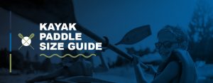 How to Size a Kayak Paddle | Paddle Size Chart | EZ Dock